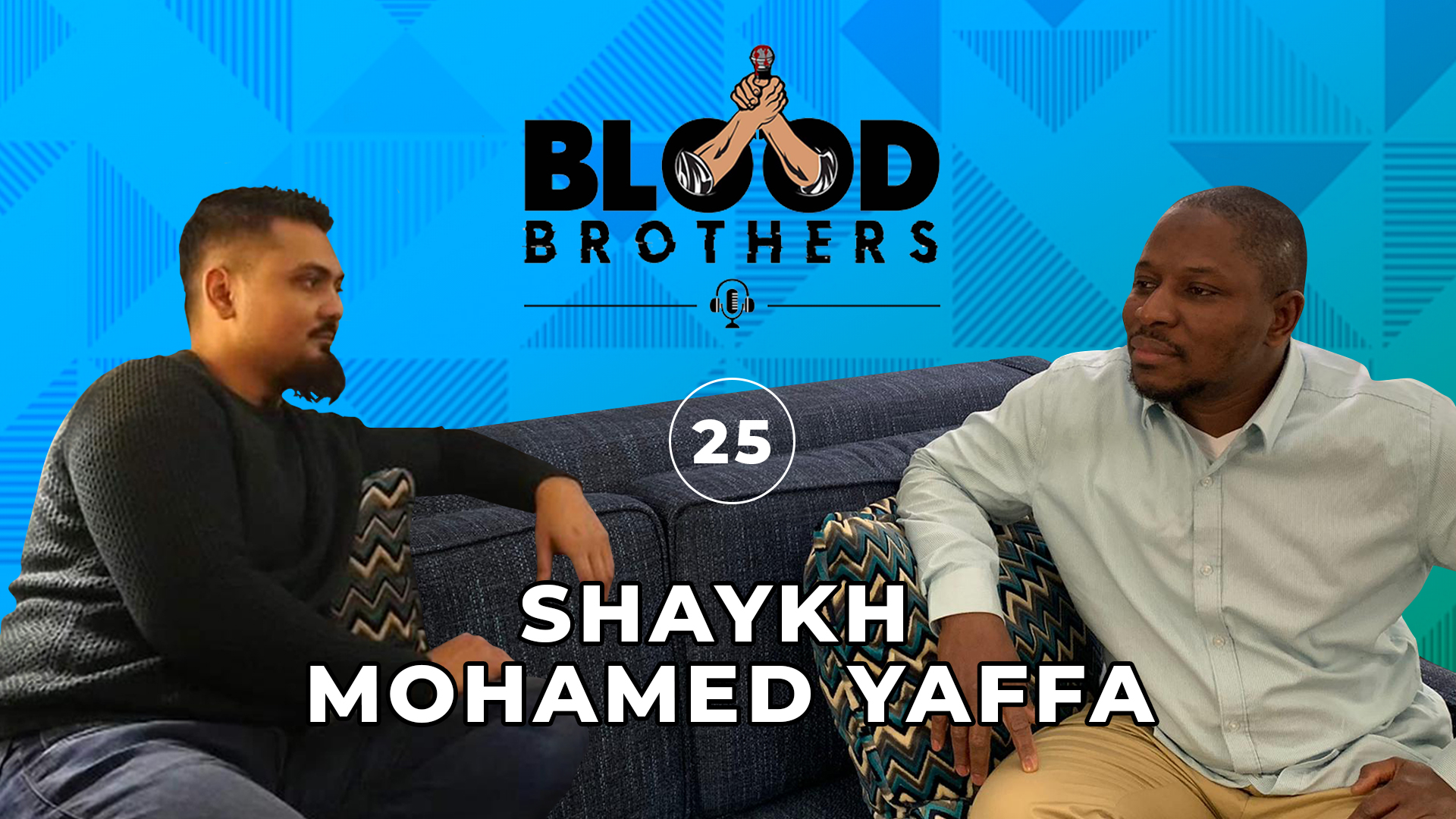 #25 Shaykh Mohamed Yaffa – Blood Brothers